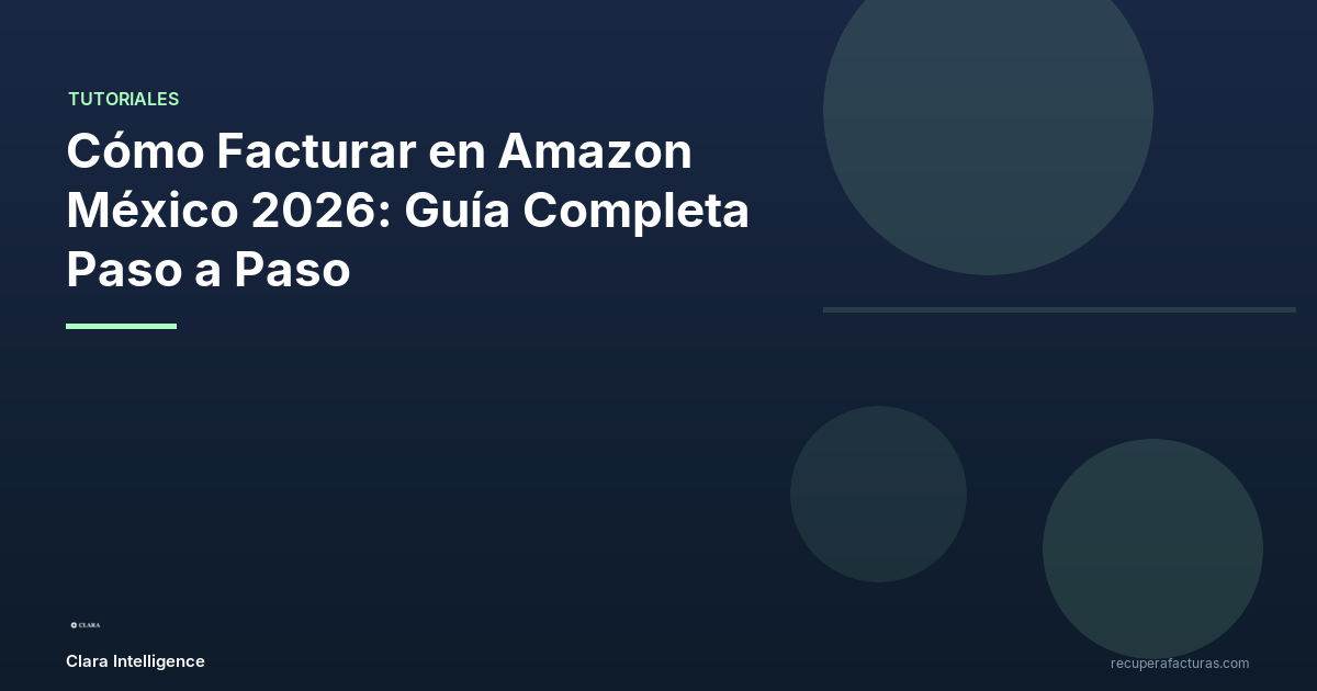 Cómo Facturar en Amazon México: Guía Completa | Clara